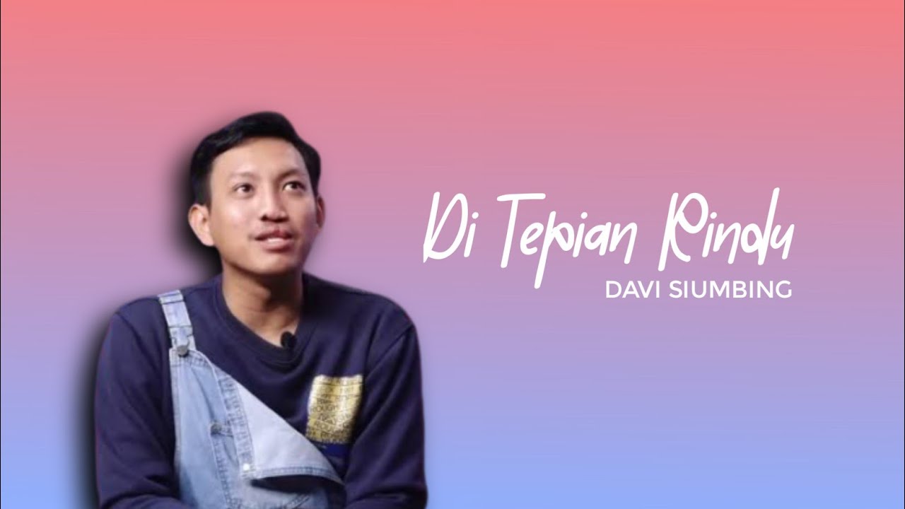 Lirik Di Tepian Rindu - Davi Siumbing - YouTube