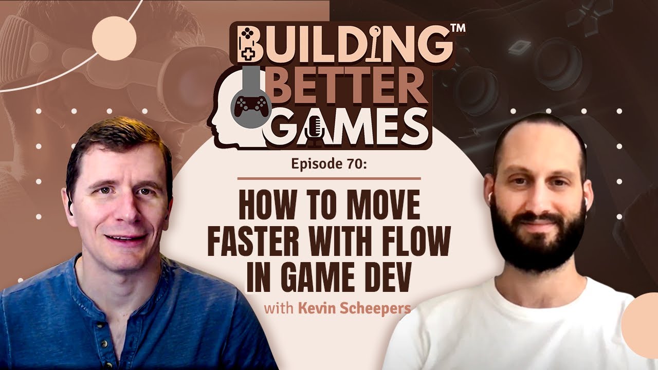 How to Move Faster With Flow in Game Dev with Kevin Scheepers | #70 ...