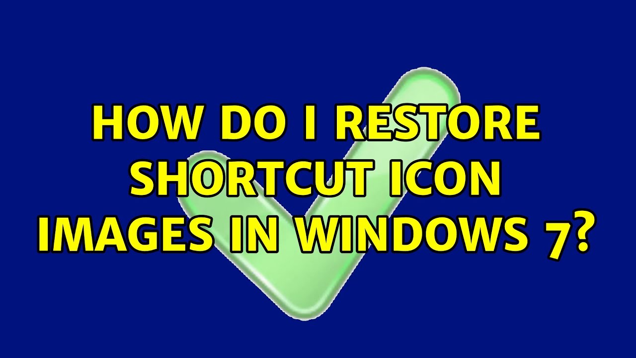 How do I restore shortcut icon images in Windows 7? (3 Solutions ...