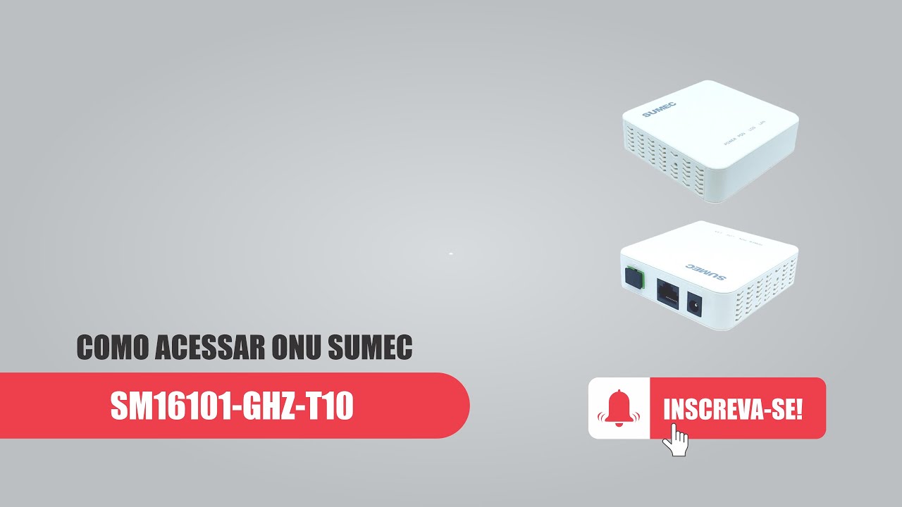 COMO ACESSAR ONU SUMEC SM16101-GHZ-T10 - YouTube