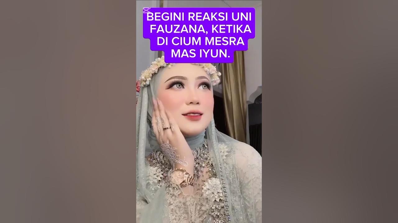 BEGINI REAKSI UNI FAUZANA, KETIKA DI CIUM MESRA MAS IYUN #sobatngarit#masiyun#fauzana#yunfa# ...