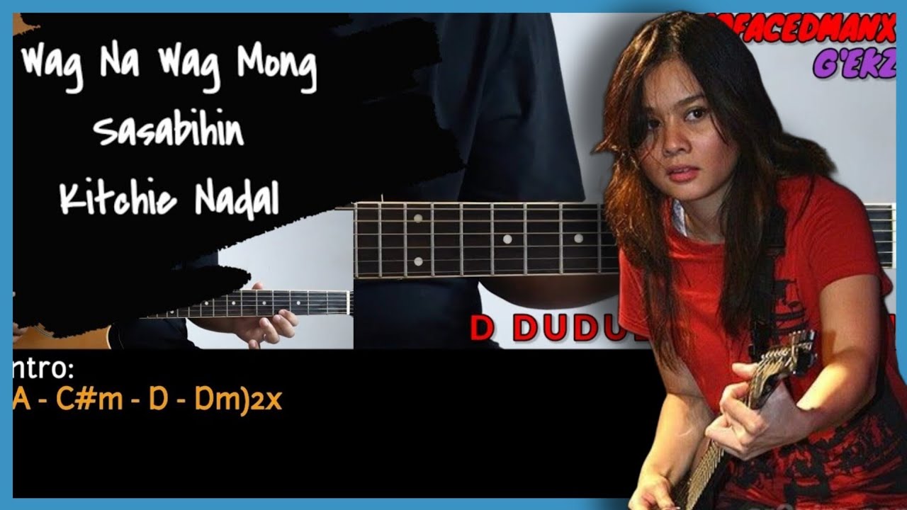 Wag Na Wag Mong Sasabihin - Kitchie Nadal (With Vocals) (Guitar Cover ...