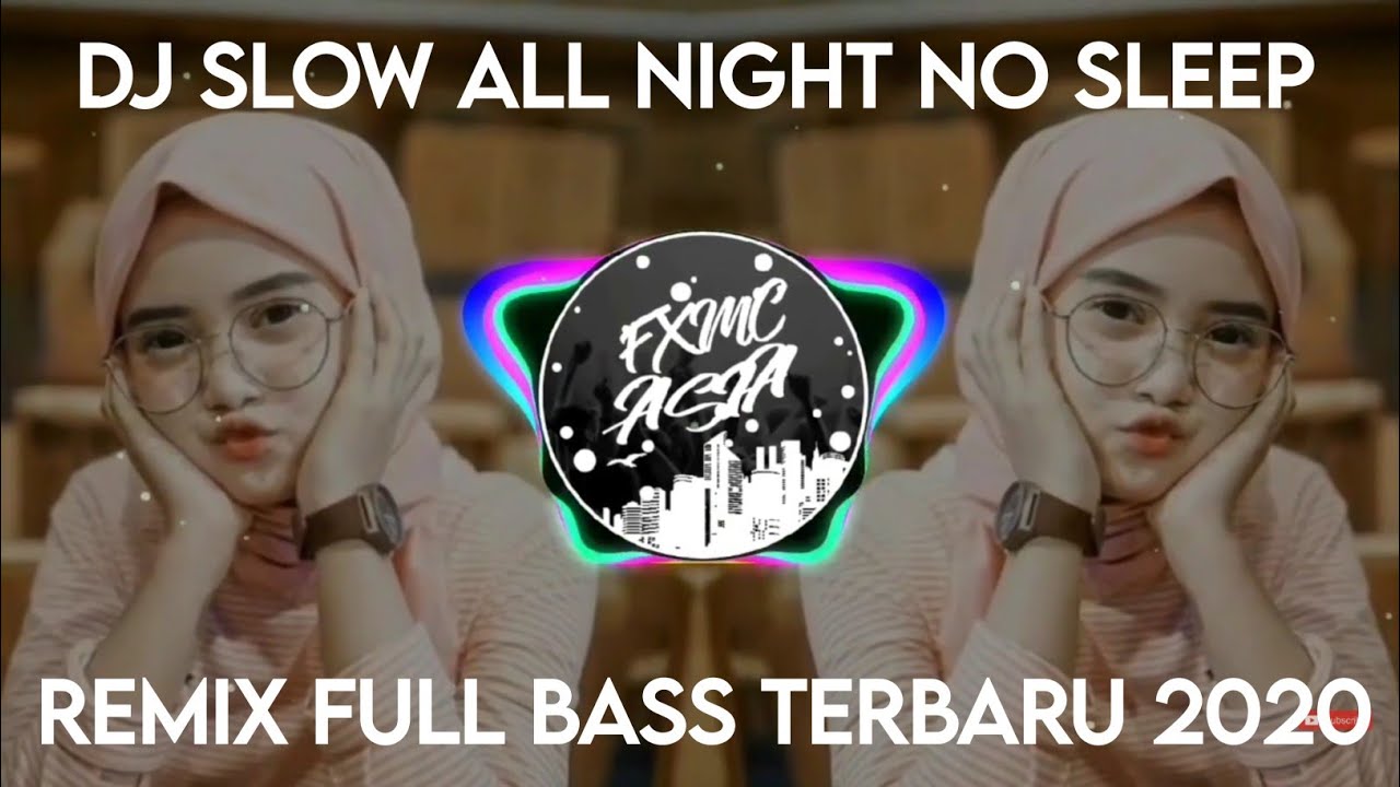 DJ_SLOW ALL NIGHT NO SLEEP remix full bass terbaru 2020 - YouTube