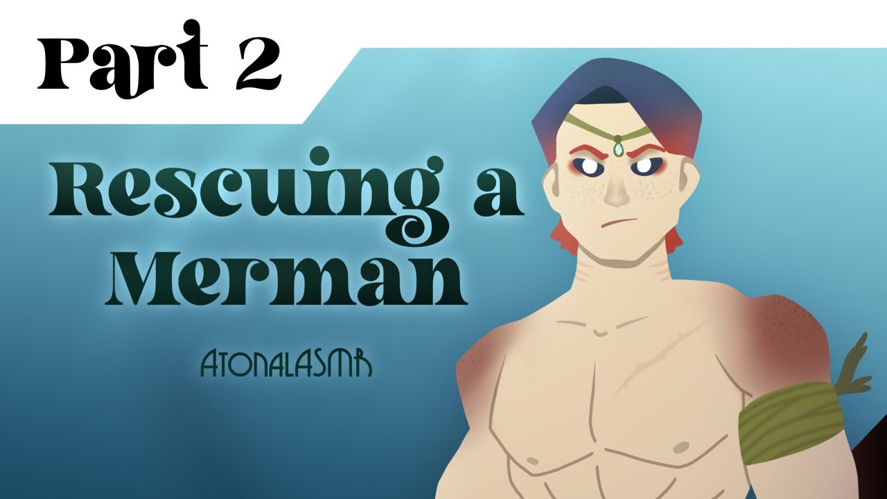 [M4A] Rescuing a Merman Part 2 [Tsundere] [Fantasy] [ASMR Roleplay ...