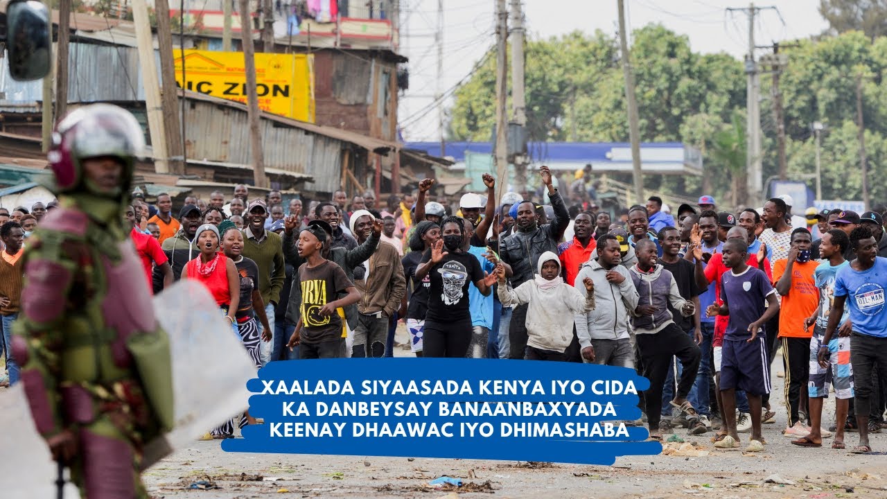 Xaalada siyaasada Kenya iyo Cida ka danbeysay Banaanbaxyada keenay ...