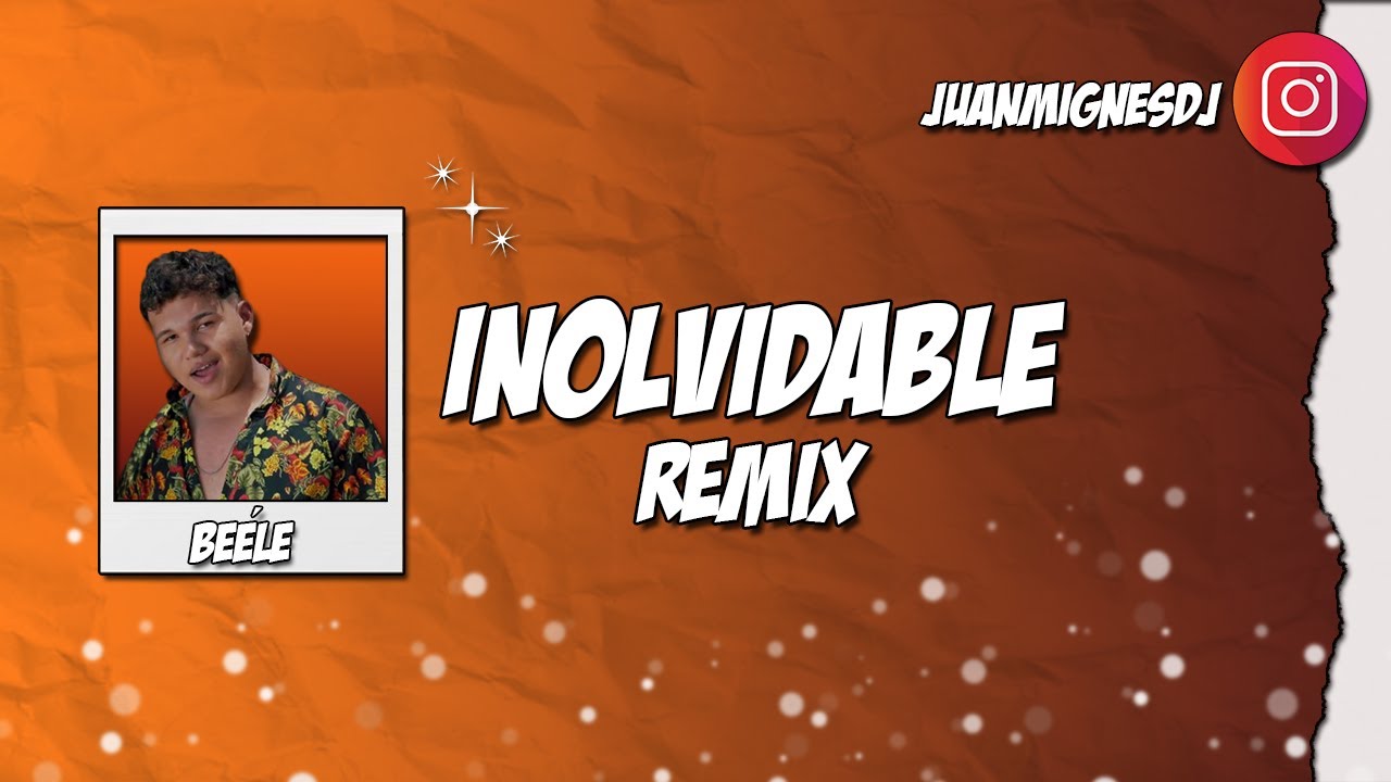 INOLVIDABLE | BEELE | REMIX JuanMignesDJ - YouTube