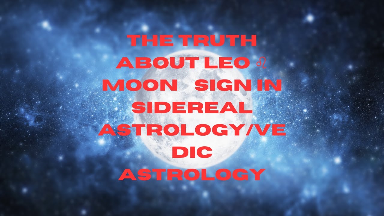 The Truth About Leo ♌️ Moon 🌙 Sign In Sidereal Astrology/Vedic ...