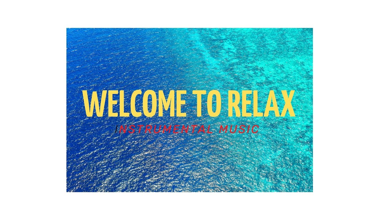WELCOME TO RELAX # Pleasant Instrumental Music #🔔 - YouTube