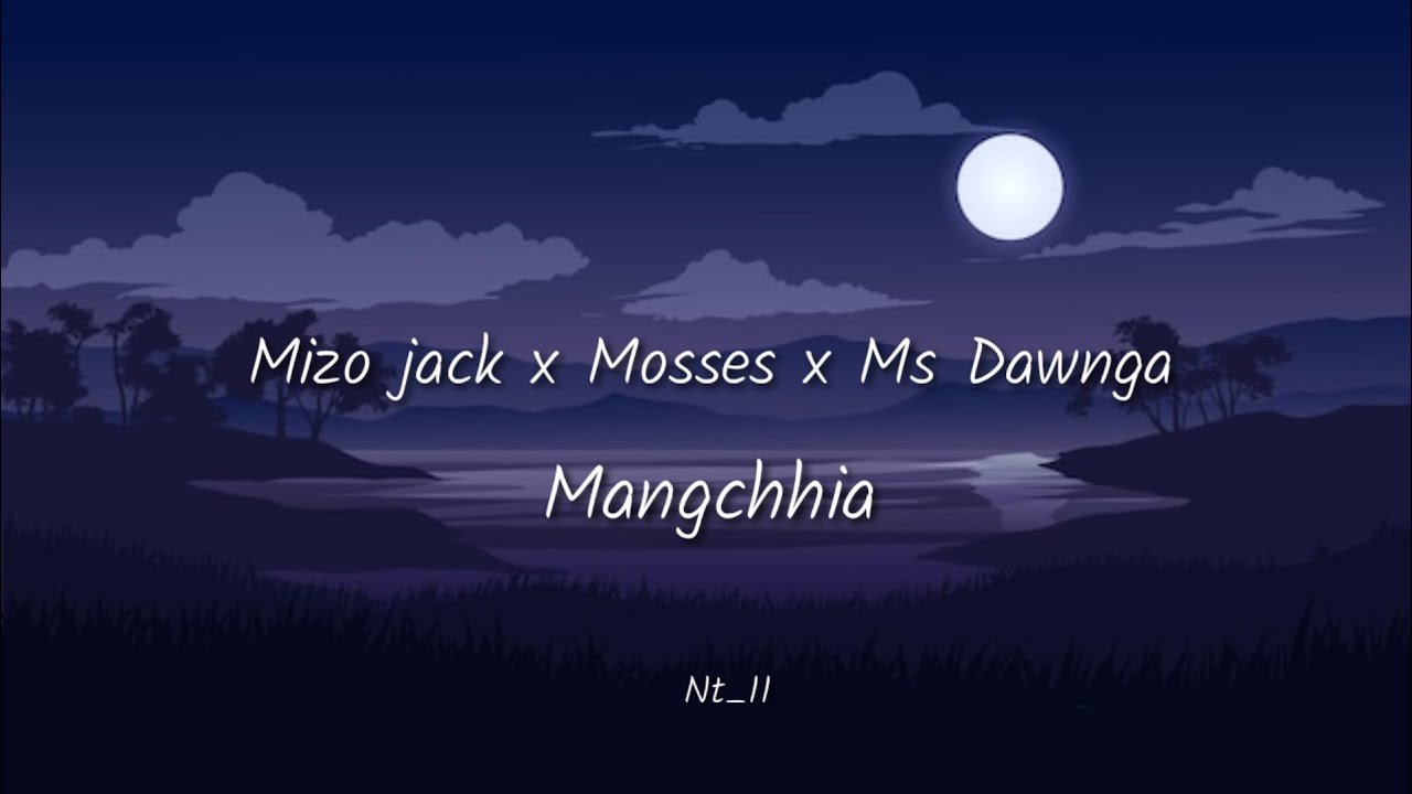 Mizo jack X Mosses X Ms Dawnga - Mangchhia (Lyrics Video) mizo rap hla ...