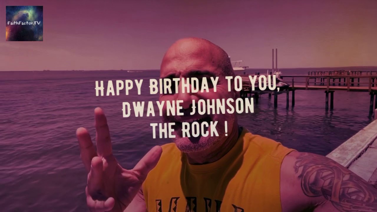 Happy Birthday to you, Dwayne Johnson the Rock ! 🎁 - YouTube