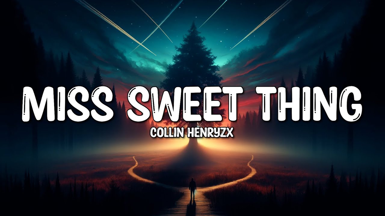 collin henryzx - Miss sweet thing (Lyrics) - YouTube
