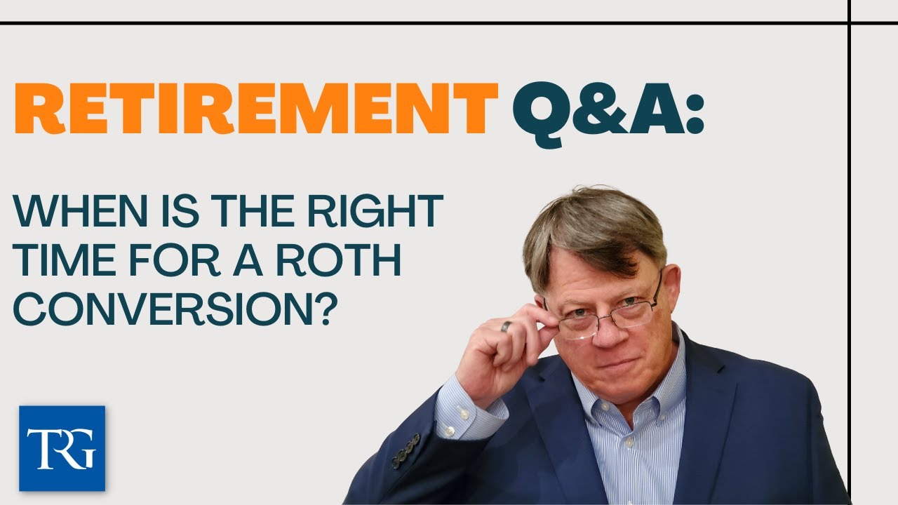 Retirement Q&A: When is the right time for a Roth Conversion? - YouTube