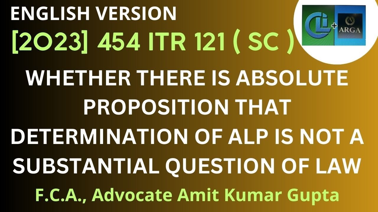 WHETHER THERE IS ABSOLUTE PROPOSITION THAT DETERMINATION OF ALP IS NOT ...