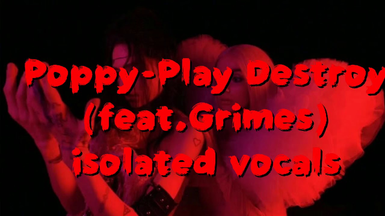 Poppy-Play Destroy(feat.Grimes) isolated vocals - YouTube