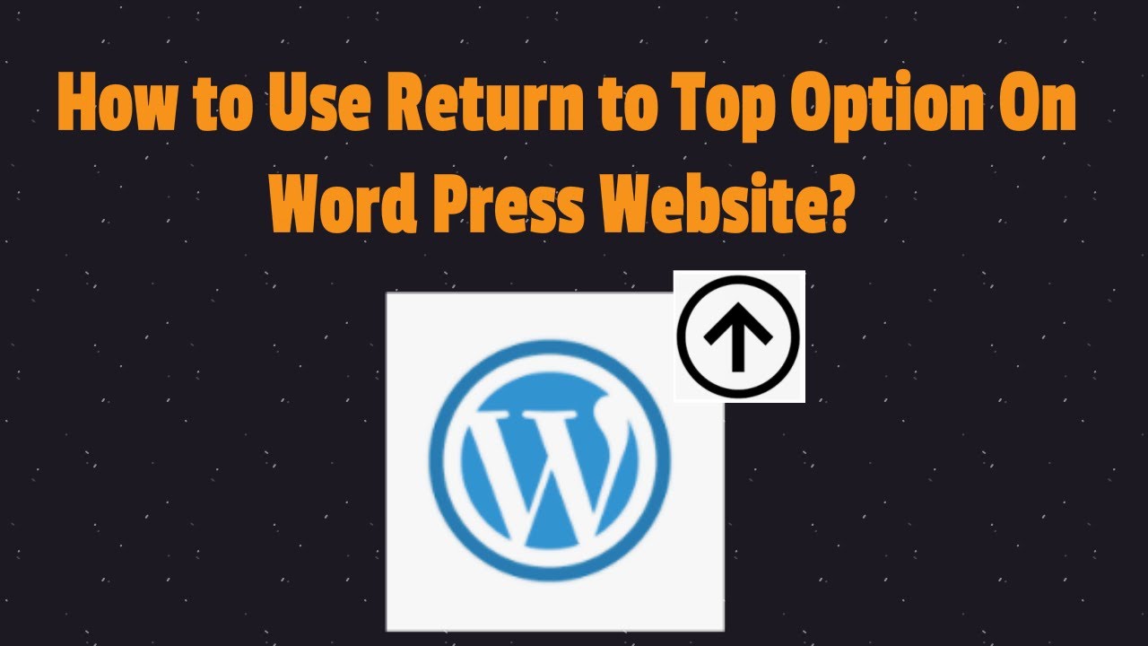 How to Use Return to Top Option on WordPress Website - YouTube