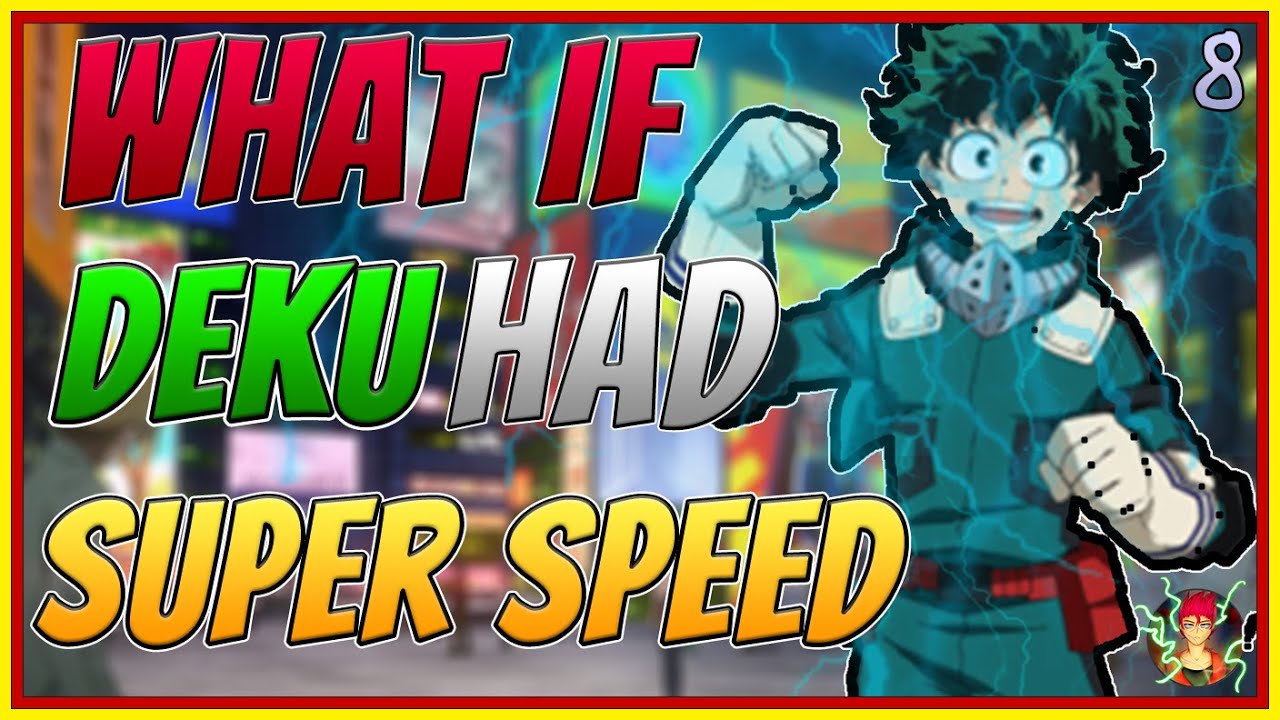 What If Deku Had Super Speed| Part 8| My Hero Academia What If - YouTube