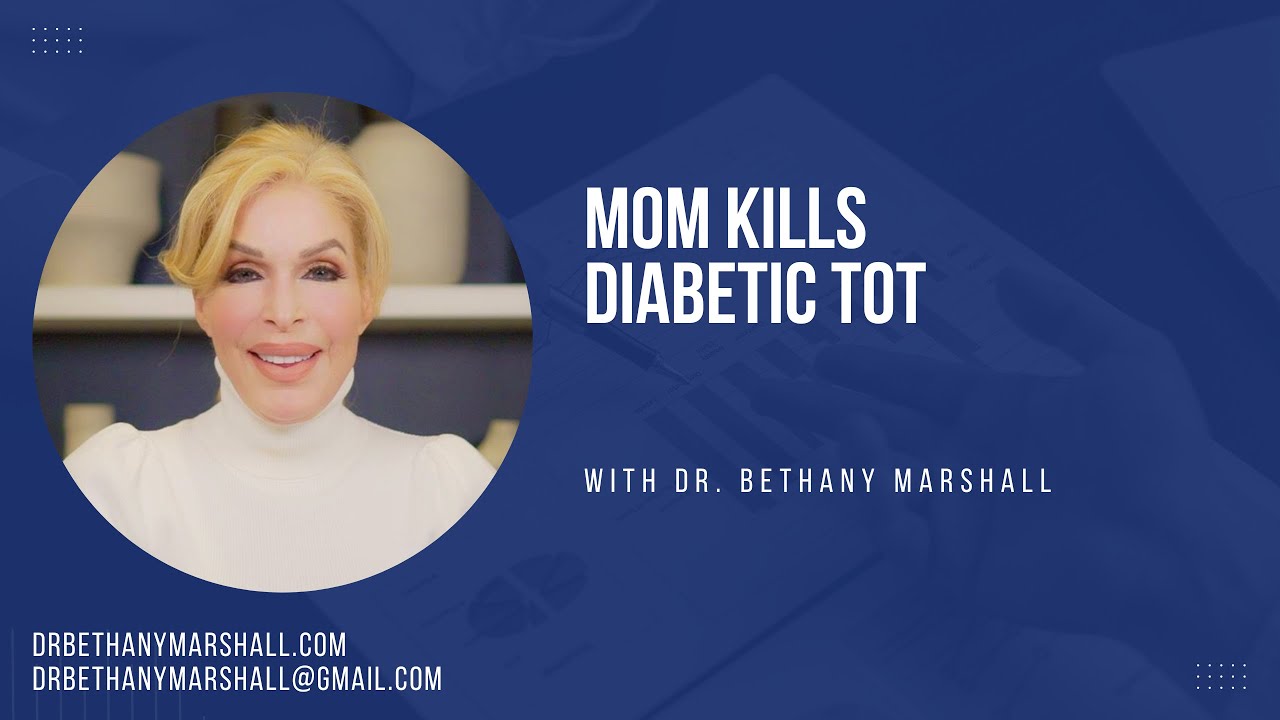 Dr. Bethany Marshall & Nancy Grace Discussing Mom Killing Diabetic Tot ...
