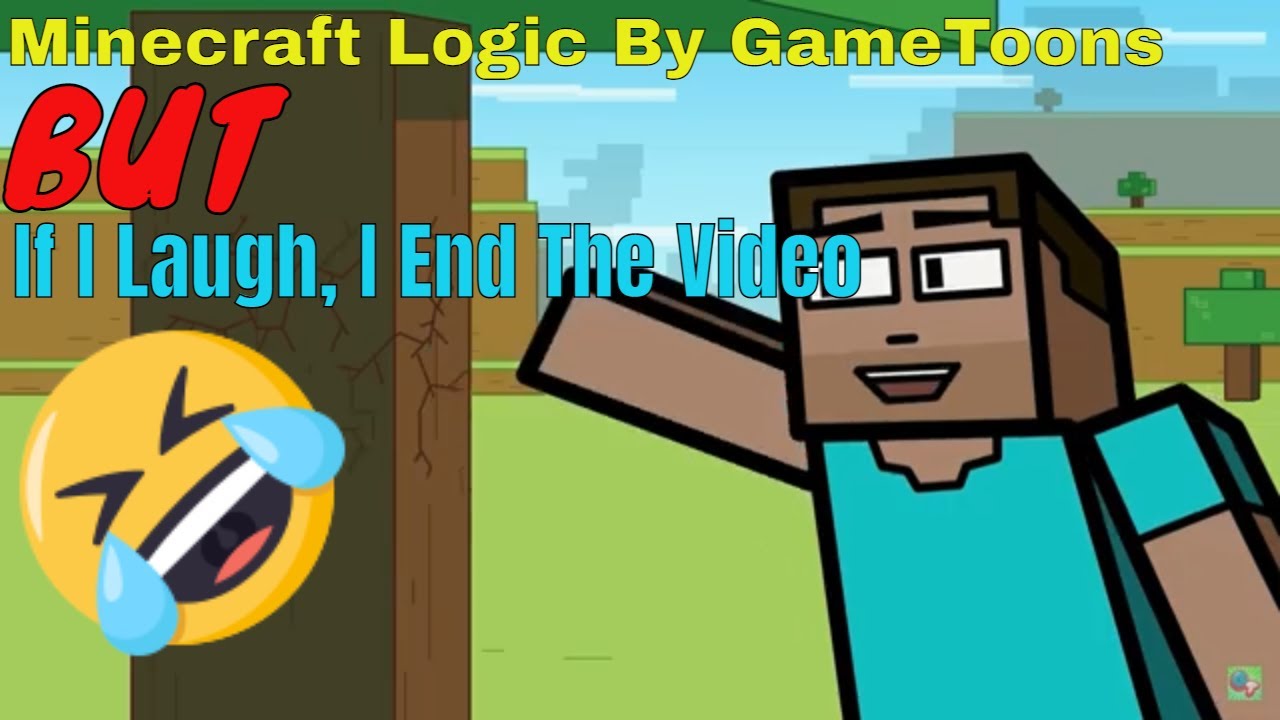 If I Laugh The Video Ends For "Minecraft Logic" By GameToons! - YouTube