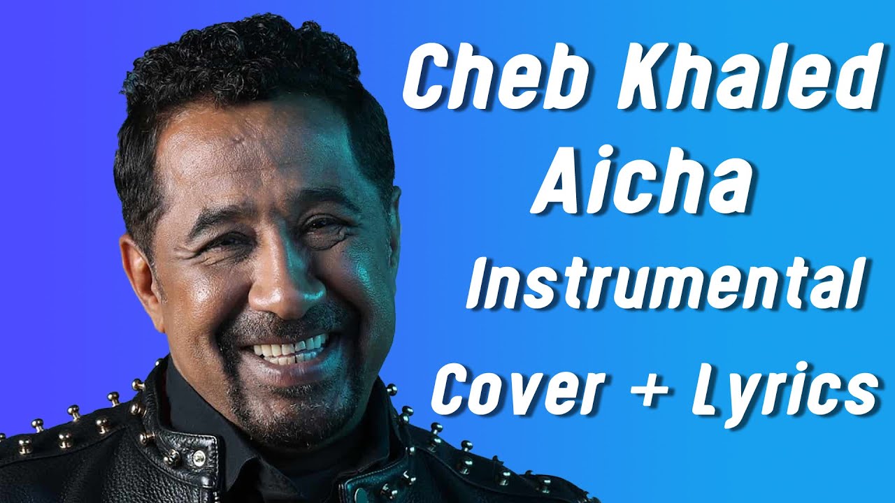 Aicha - | Cheb Khaled | Instrumental Cover & Lyrics - YouTube