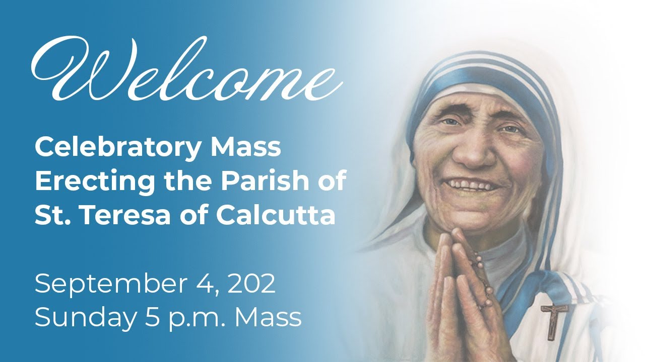 9-4-22 Celebratory Mass Erecting the Parish of St. Teresa of Calcutta ...