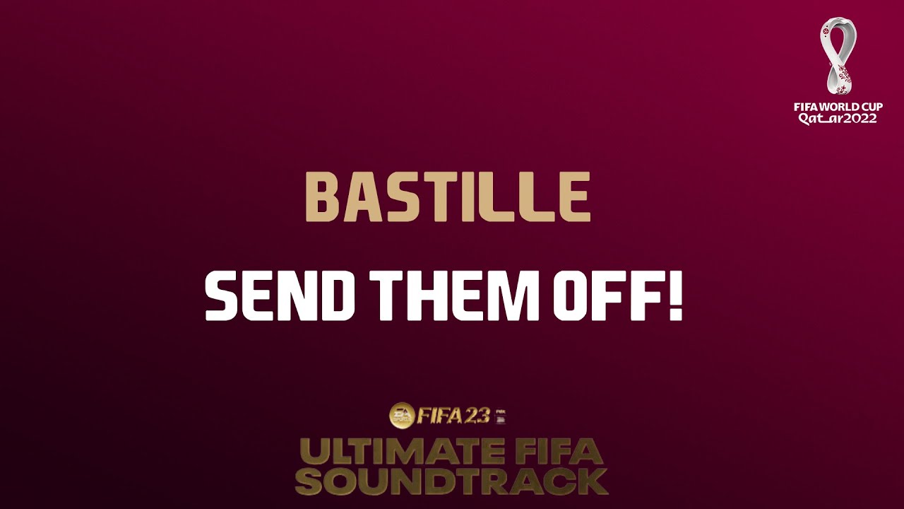Send Them Off! - Bastille (FIFA 23 Ultimate FIFA Soundtrack) - YouTube
