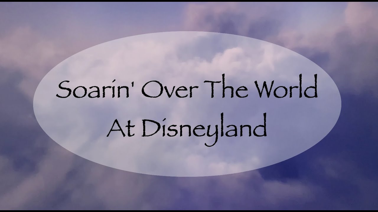 Soarin' Over The World at Disneyland (DCA) - Complete ride-through ...