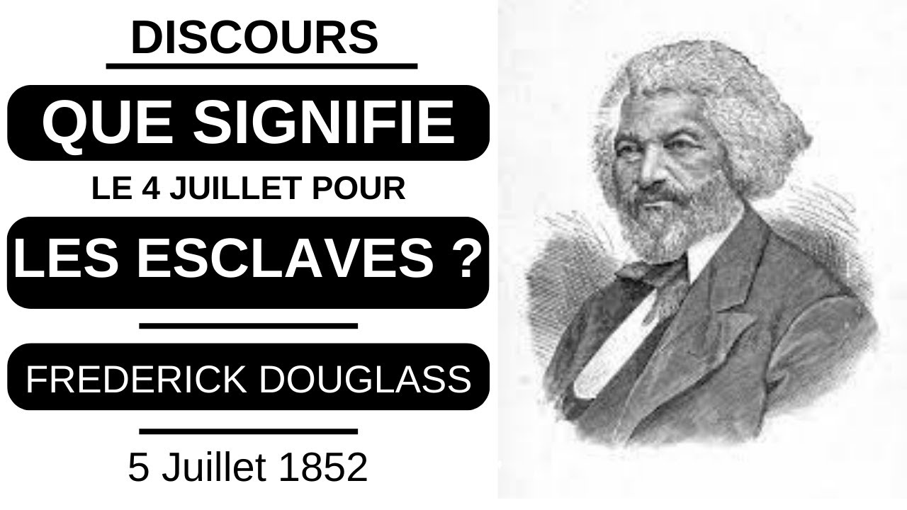 Discours de Frederick Douglass, "Que Signifie le 4 Juillet pour les ...