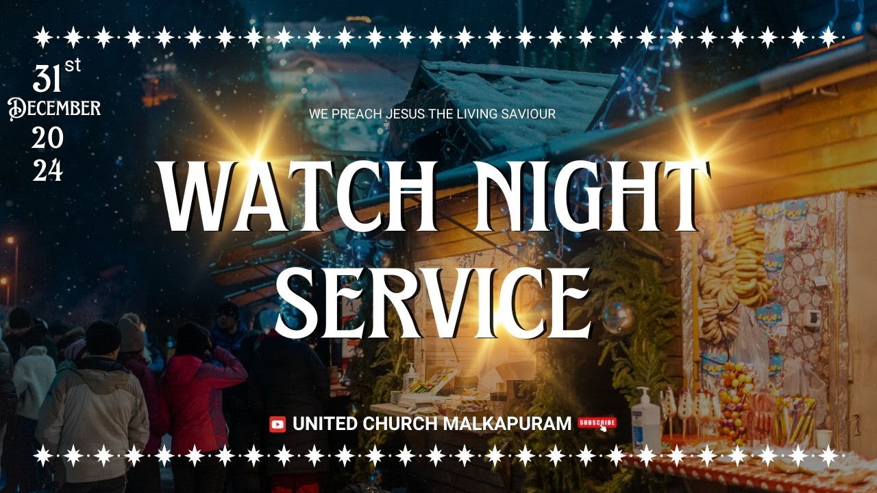 WATCH NIGHT SERVICE|| 31st December 2024 || United Church Malkapuram ...
