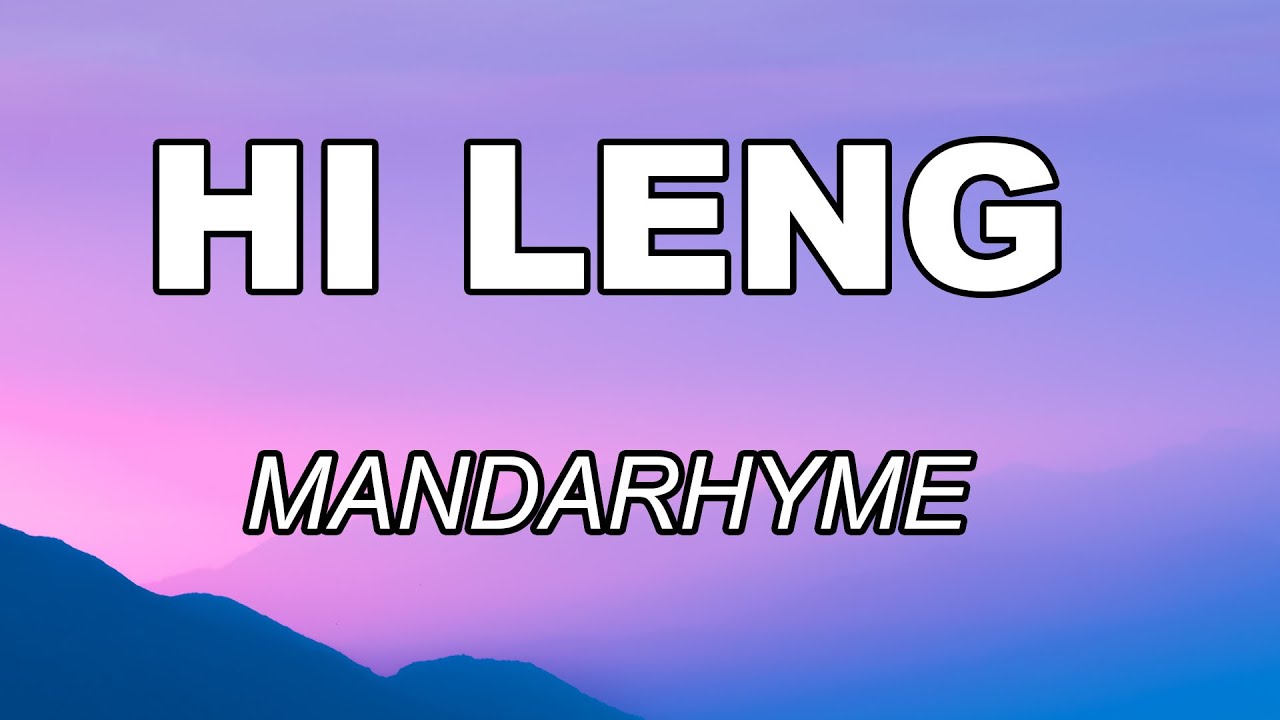 Mandarhyme - Hi Leng Lyrics - YouTube
