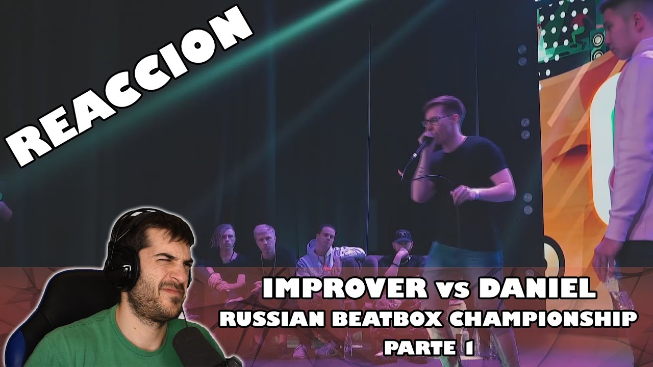 Reaccion Improver vs Daniel | Russian beatbox championship 2019 ...