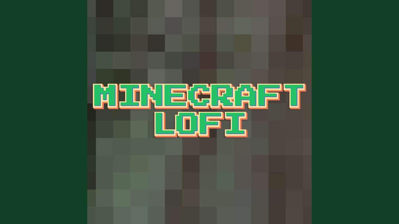 Minecraft Lo Fi Streams - YouTube Music