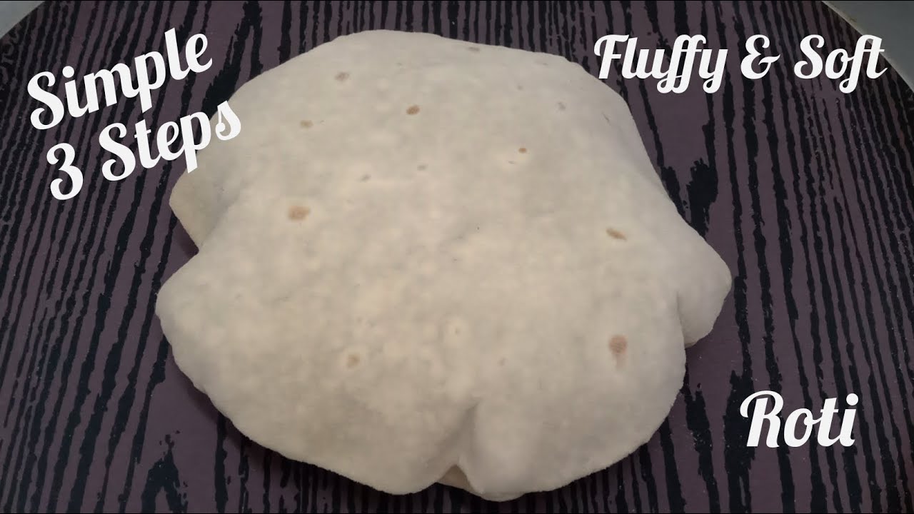 How to make Soft & Fluffy Roti/Chapati | 3 Simple Steps - YouTube