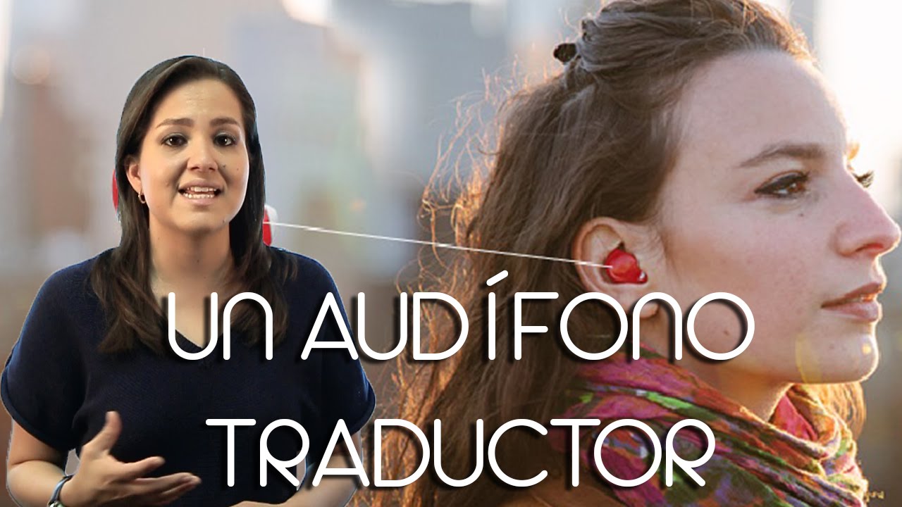 Waverly Labs crea un audífono traductor de idiomas - YouTube