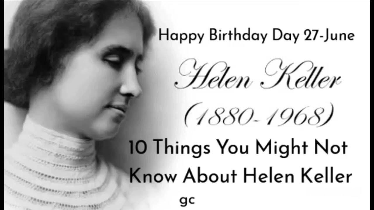 happy birthday helen keller|helen keller interesting facts|helen keller ...