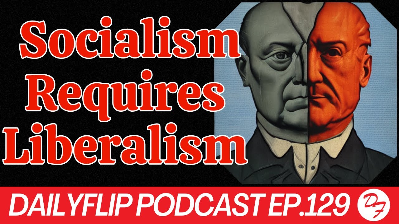 How Liberalism Birthed Socialism - DailyFlip Podcast Ep.129 - 6/23/23 ...