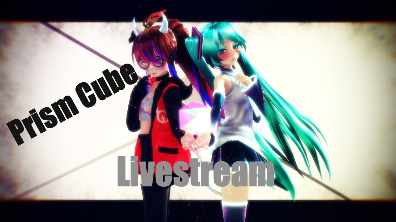 [MMD/Stream] Animating "Prism Cube"~ - YouTube