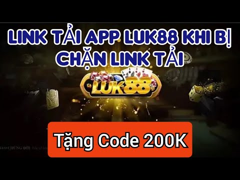 Cách Tải App Luk88 Khi Bị Chặn Link Tải, Tải Ngay Nhận Code 200K Khi Tải Thành Công - YouTube