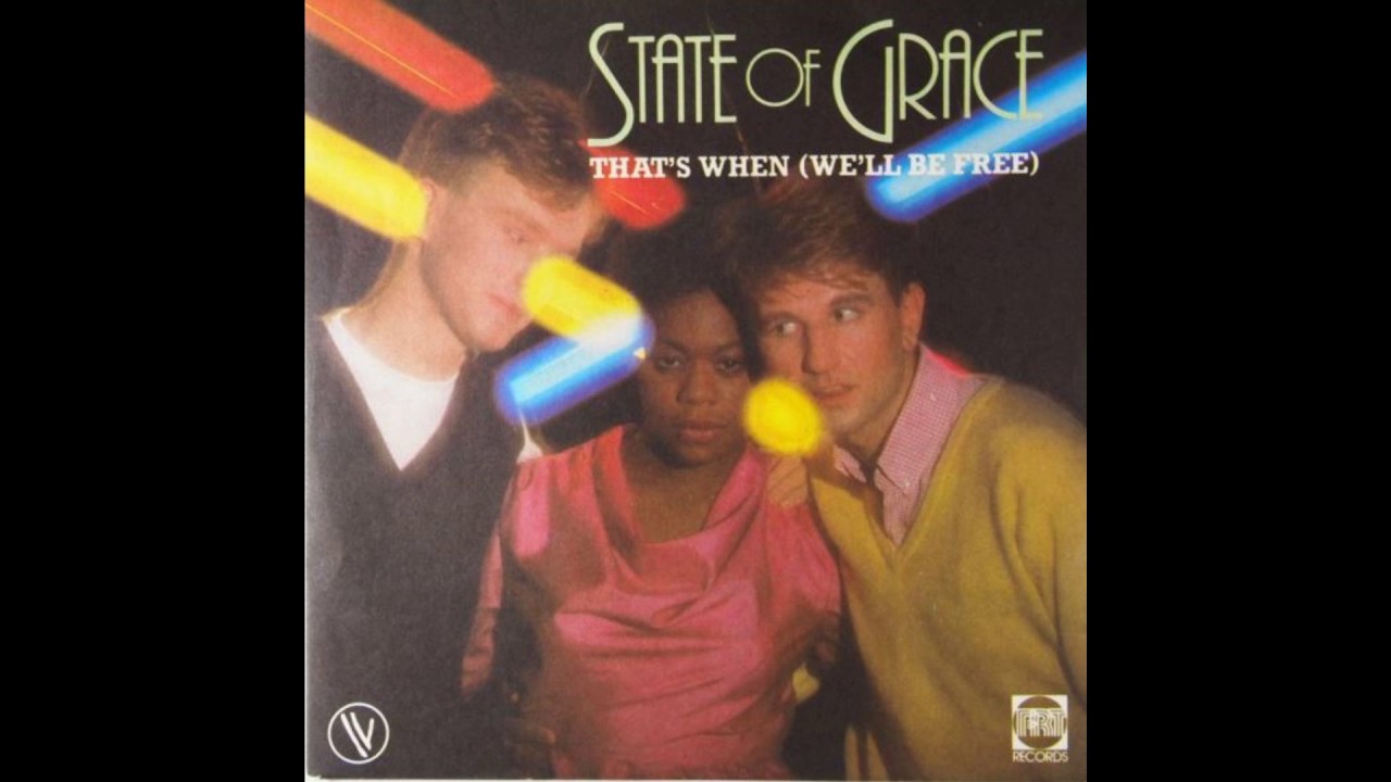 State Of Grace - That's When (We'll Be Free) (1983) - YouTube