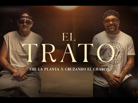 El Trato - The La Planta , Cruzando El Charco ( Video Oficial )