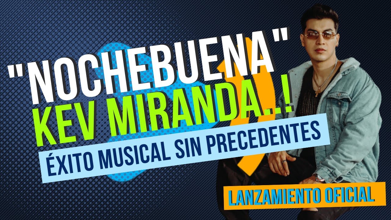ÉXITO MUSICAL SIN PRECEDENTES: "NOCHEBUENA" DE KEV MIRANDA..! - YouTube