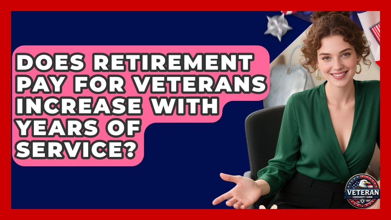 Does Retirement Pay for Veterans Increase With Years of Service ...