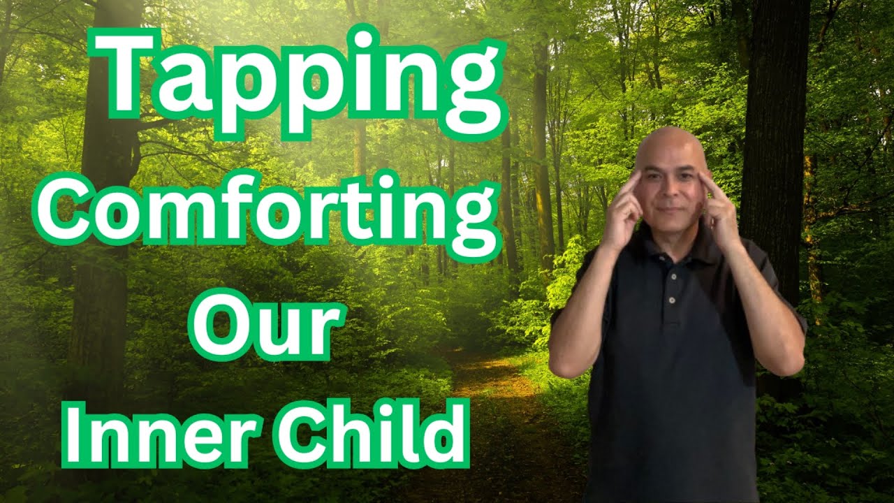 Tapping - Comforting Our Inner Child - YouTube