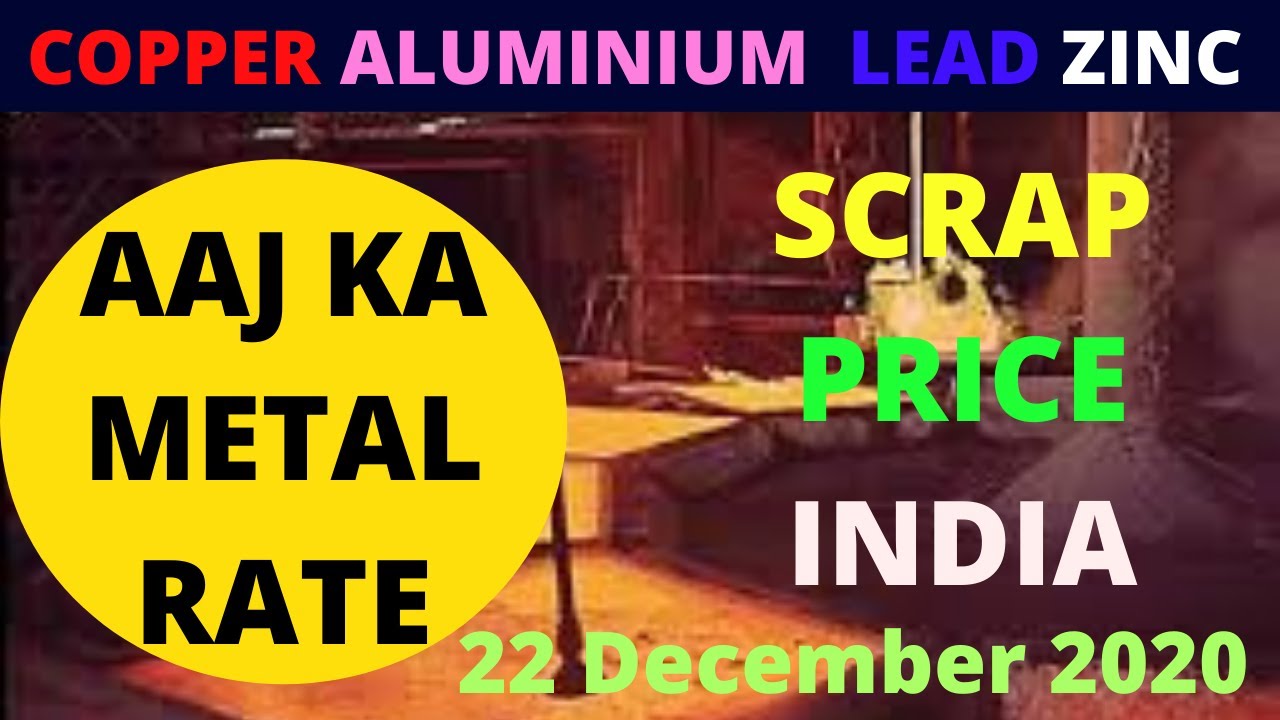 Aaj Ka Metal Rate Scrap Prices India Copper Rate Aluminum Rate Zinc Aaj Ka Metal Rate Scrap Prices India Copper Rate Aluminum Rate Zinc