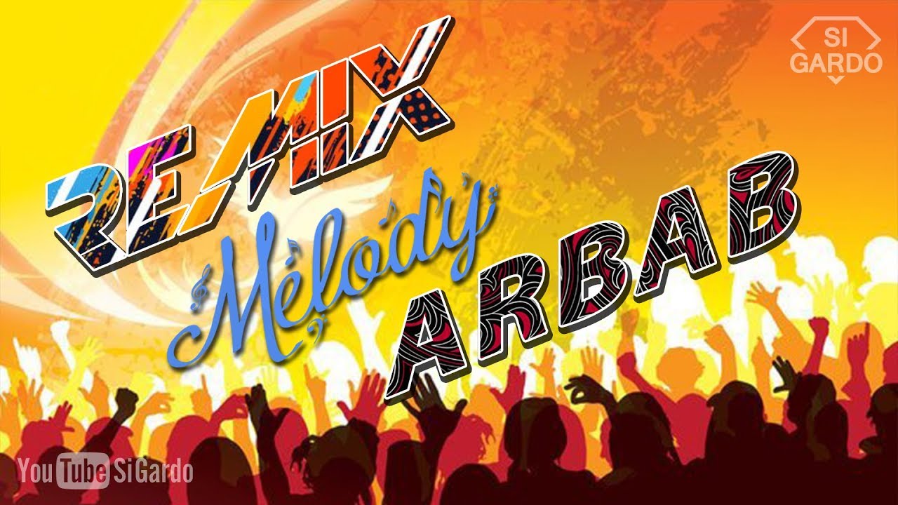 REMIX MELODY ARBAB TERBARU 2020 (Si Gardo Remix) - YouTube