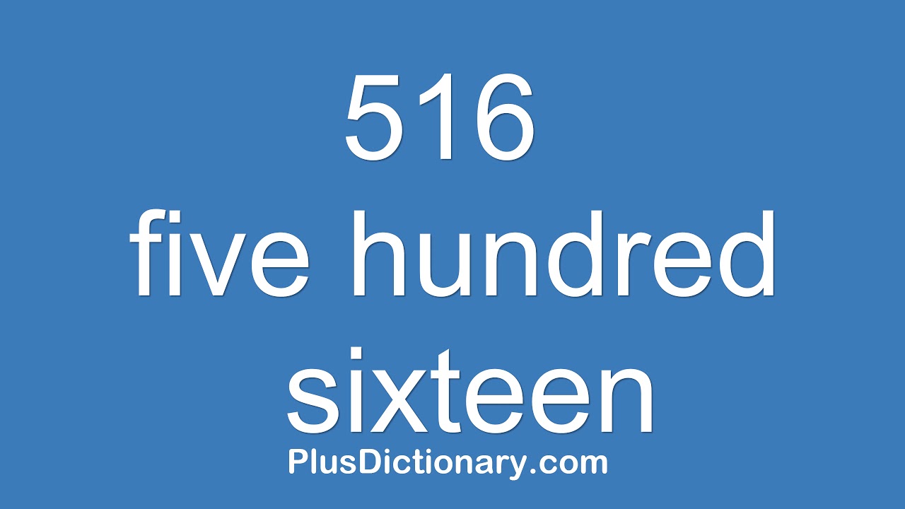 How to pronounce or say five hundred sixteen - 516 ? Pronunciation ...