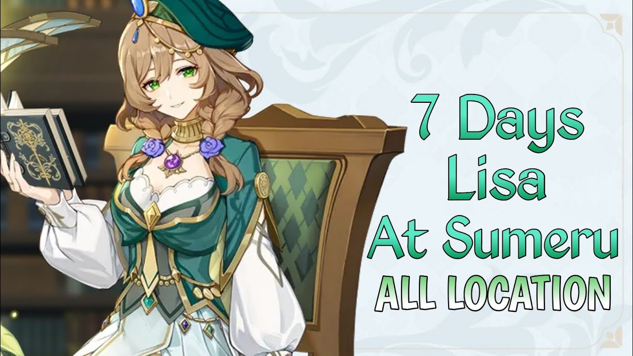 7 Days Location Lisa At Sumeru(Bonus Cutscene for spoiler) | Second ...