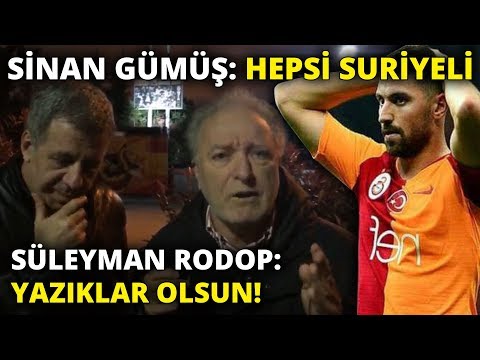 Süleyman Rodop: Yazıklar olsun! (Sinan Gümüş'ten Galatasaray Taraftarına: 'Hepsi Suriyeli' yorumu)