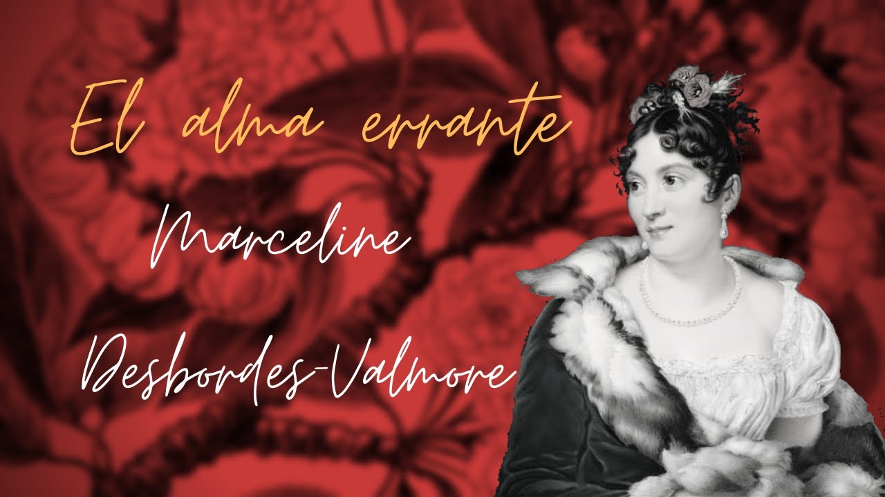 El alma errante (Marceline Desbordes-Valmore) | MissError - YouTube