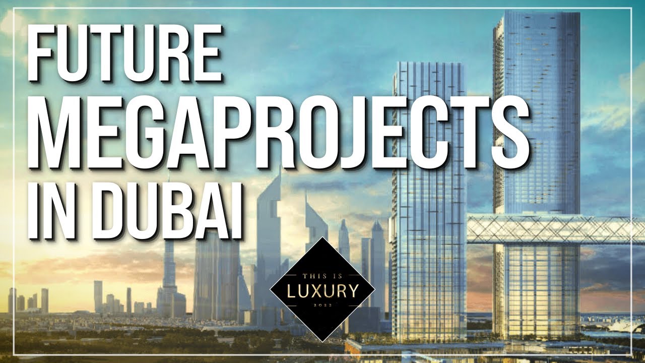The Future Of Megaprojects In Dubai: Architecture And Innovations ...