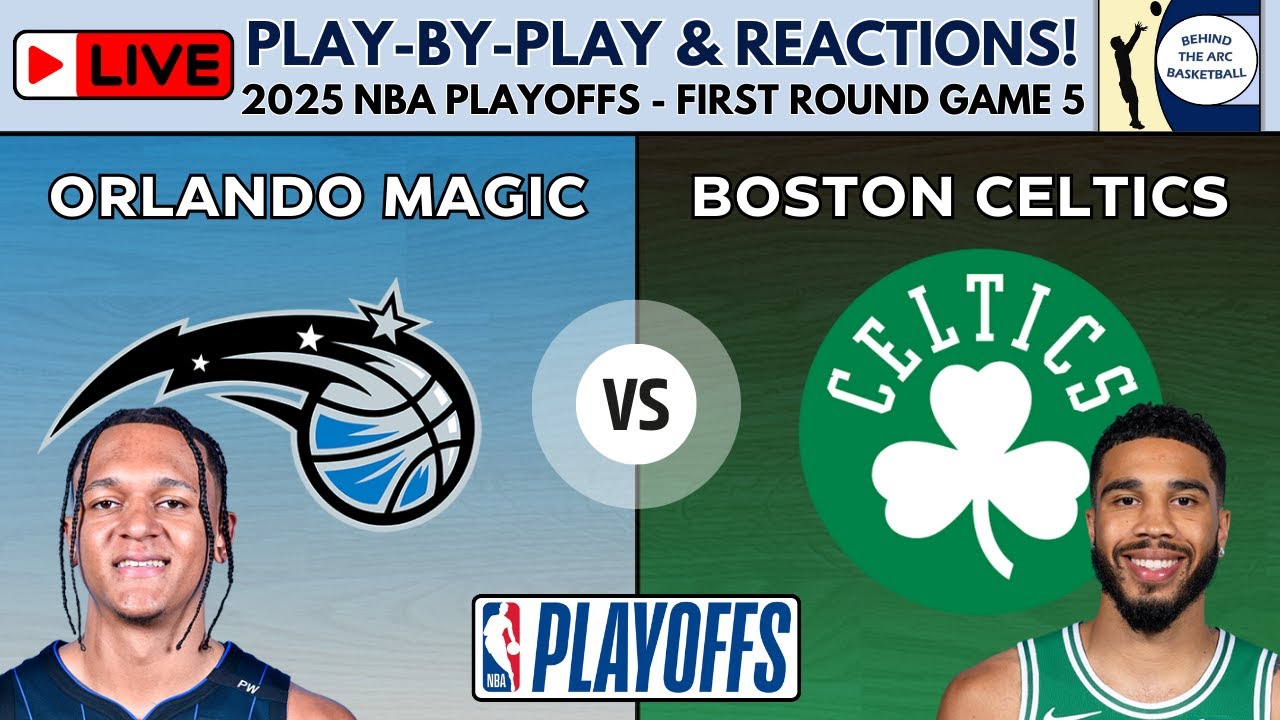 2025 NBA Playoffs First Round - Game 5: Magic vs Celtics (Live Play-By ...